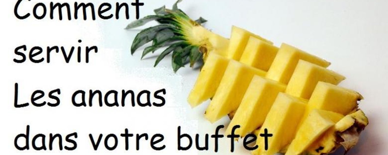 Comment servir les ananas dans votre buffet! - Trucs et Bricolages